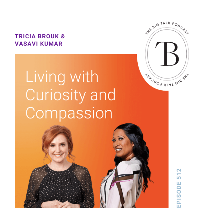 Living with Curiosity and Compassion with Vasavi - Tricia Brouk